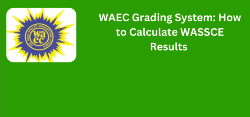 WAEC Grading System: Explained Clearly For Students 2025/26