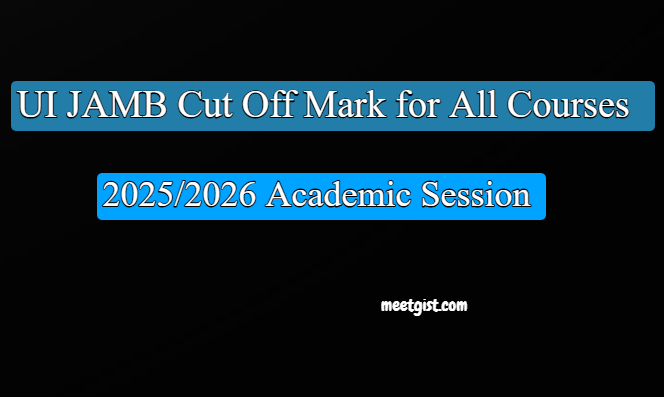 UI JAMB Cut Off Mark for All Courses 2025/2026 Session - MeetGist